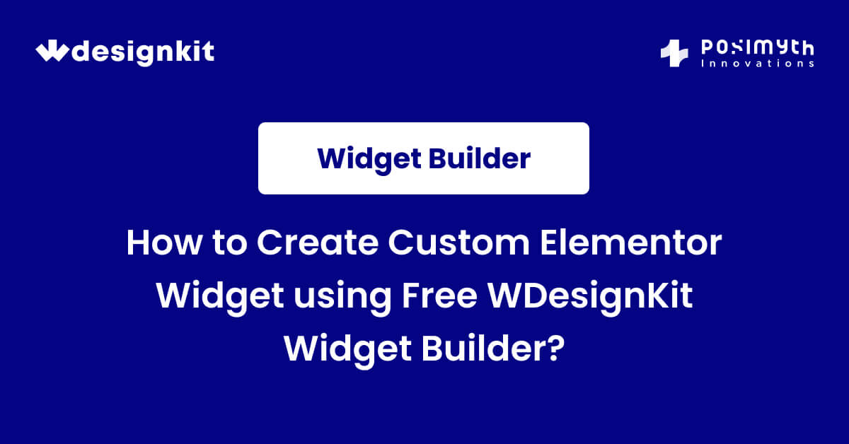 How to Create Custom Elementor Widget using Free WDesignKit Widget ...