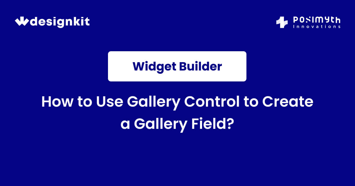 How to Use Gallery Control to Create a Gallery Field? - WDesignKit Learning Center