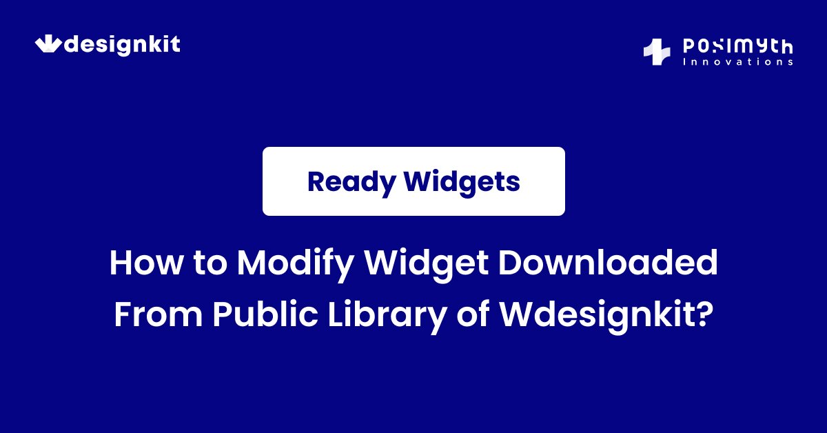 How to Modify Widget Downloaded From Public Library of WDesignKit ...